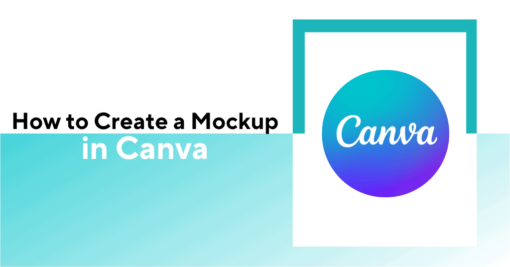 How To Create A Mockup In Canva (Step By Step Guide)
